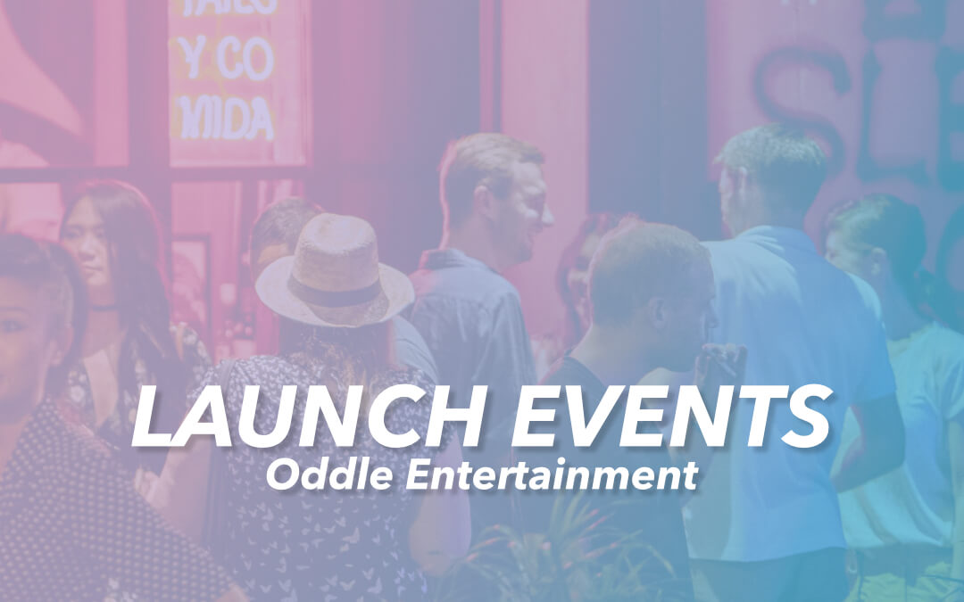 Launch Event Ideas - Oddle Entertainment Agency